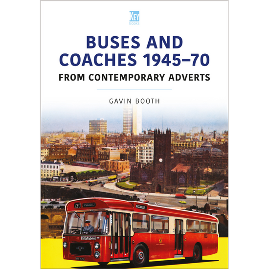 Buses and Coaches 1945-70: From Contemporary Adverts – Key Publishing Ltd